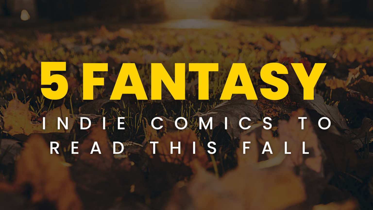 5 Fantasy Indie Comics to Read This Fall – The Indie Comix Dispatch
