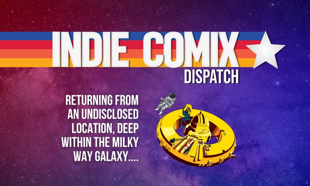 The Indie Comix Dispatch - Indie Comic News, Interviews, and more!